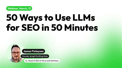 50 Ways To Use Llms For Seo In 50 Minutes