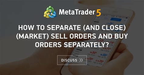 How To Separate And Close Market Sell Orders And Buy Orders