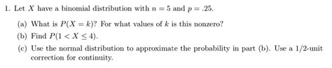 1 Let X Have A Binomial Distribution With N 5 And P 25 A What Is P X K For What