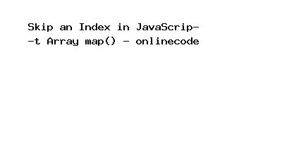 Skip An Index In JavaScript Array Map