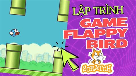 Hướng Dẫn Làm Game Flappy Bird Bằng Scratch Cho Trẻ Em Học Lập Trình