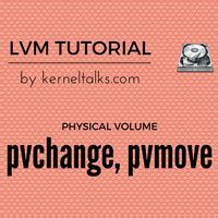 LVM Commands Tutorial Part Physical Volume Pvchange Pvmove Kernel Talks