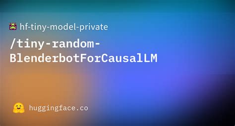 Hf Tiny Model Private Tiny Random BlenderbotForCausalLM Hugging Face