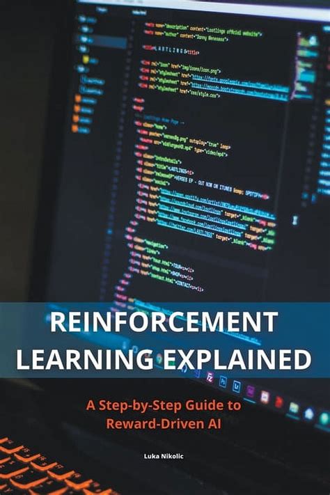 Reinforcement Learning Explained A Step By Step Guide To Reward Driven Ai Paperback