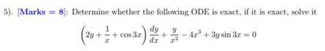 Solved Determine whether the following ODE is exact, if it | Chegg.com