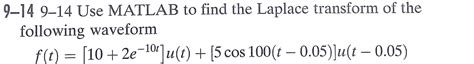 Solved Use Matlab To Find The Laplace Transform Of The Chegg
