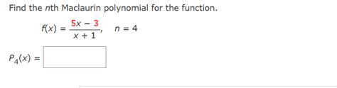 Find The Nth Maclaurin Polynomial For The Function Chegg Com