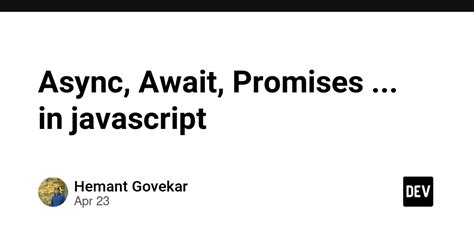 Async, Await, Promises ... in javascript - DEV Community