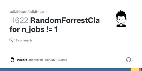 Randomforrestclassifier For Njobs 1 · Issue 622 · Scikit Learnscikit Learn · Github