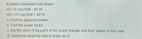 Solved A Series Connected Load Draws