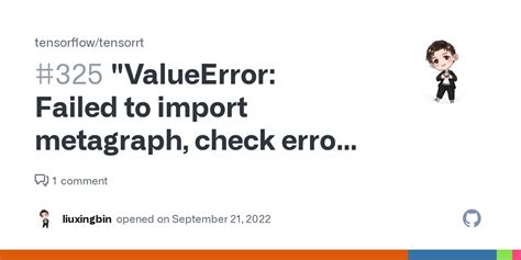 ValueError Failed To Import Metagraph Check Error Log For More Info Error Issue 325