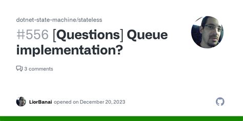 [questions] queue implementation · issue 556 · dotnet state machine