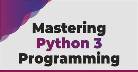Mastering Python 3 Programming Ultimate Guide To Learn Python Coding