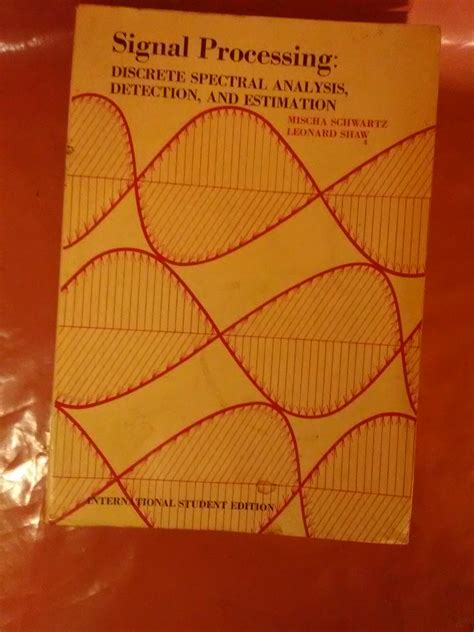 Signal Processing Discrete Spectral Analysis Detection And Estimation By Schwartz Mischa And