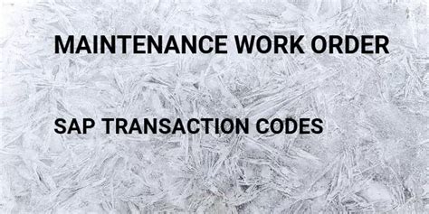 Maintenance Work Order Tcode In SAP Transaction Codes List