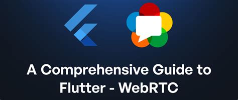 A Comprehensive Guide To Flutter WebRTC DEV Community