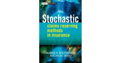 Stochastic Claims Reserving Methods In Insurance By Mario V Wüthrich