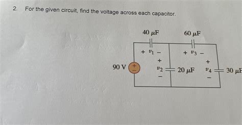 Solved For The Given Circuit Find The Voltage Across Each Chegg