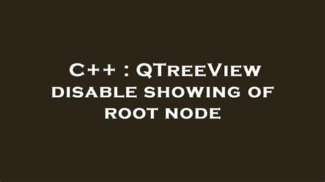 C Qtreeview Disable Showing Of Root Node Youtube