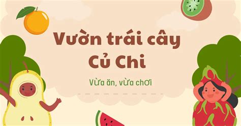 5 Vườn Trái Cây Củ Chi Nổi Tiếng Dành Cho Tín đồ Mê Hoa Quả