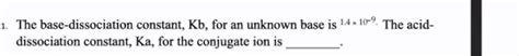 Solved 1 The Base Dissociation Constant Kb For An Unknown