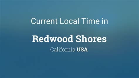 Current Local Time In Redwood Shores California Usa