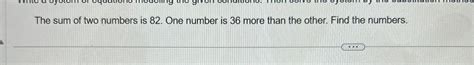 solved the sum of two numbers is 82 ﻿one number is 36