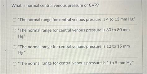 Solved What Is Normal Central Venous Pressure Or Cvp The Normal Range 1 Answer
