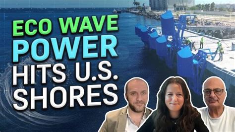 First Us Wave Energy Project Eco Wave Power Global Wave Expands 400 Mw Pipeline Eco Wave
