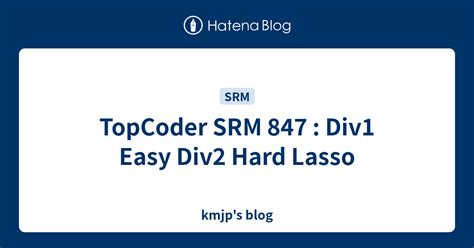 Topcoder Srm 847 Div1 Easy Div2 Hard Lasso Kmjps Blog