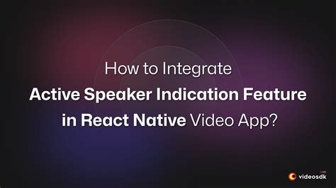 How To Integrate Active Speaker Indication In React Native Video Calling App For Android