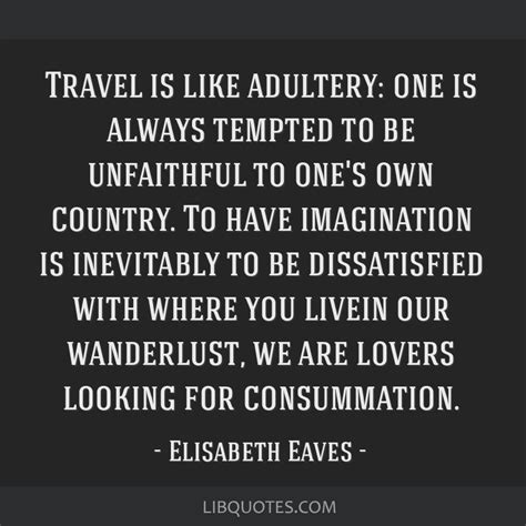 Elisabeth Eaves Quotes The Paradox Of Love Is That To Have It Is To