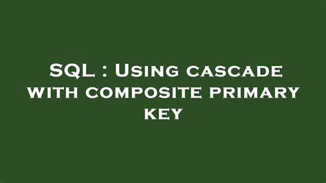SQL Using Cascade With Composite Primary Key YouTube