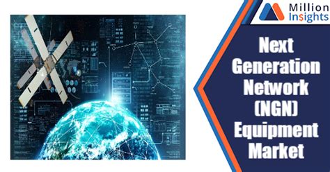 Next Generation Network Ngn Equipment Market Key Players And Regional Analysis To 2016 2024