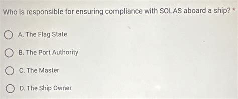 Who Is Responsible For Ensuring Compliance With Solas Aboard A Ship A