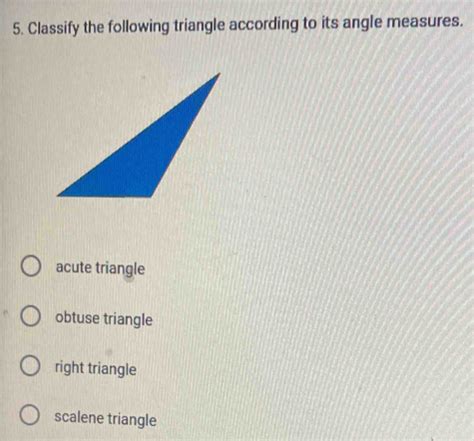 Solved Classify The Following Triangle According To Its Angle Measures Acute Triangle