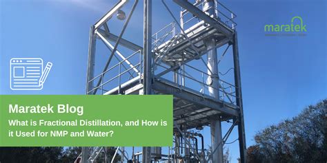 What Is Fractional Distillation And How Is It Used For Nmp And Water