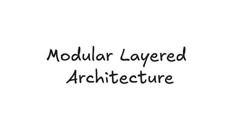 Modular Layered Architecture Designed To Scale Without Limits