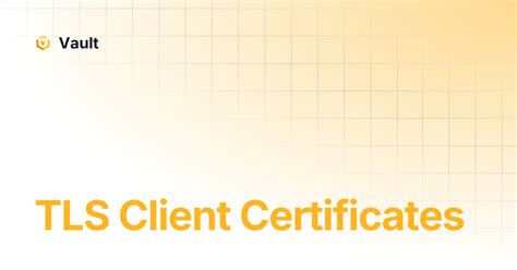Tls Client Certificates Vault