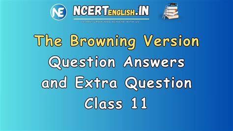 The Browning Version Class 11 Question Answers Extra Question Ncert English
