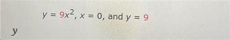 Solved y=9x2,x=0, ﻿and y=9y | Chegg.com