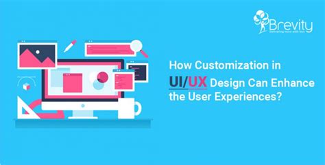 How To Improve User Experience With Customization In Uiux Design
