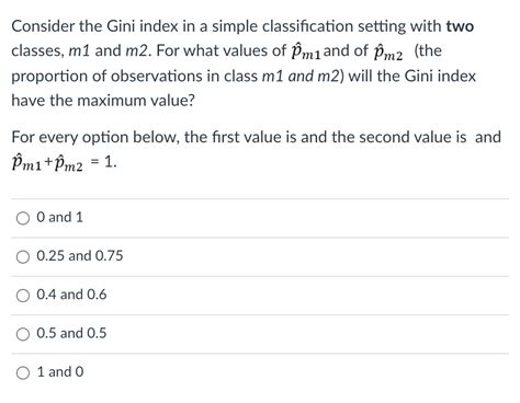 Solved Consider The Gini Index In A Simple Classification Chegg Com