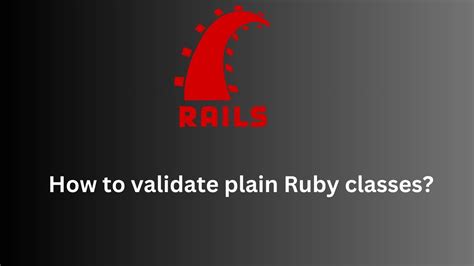 How To Validate Plain Ruby Classes Using Activemodel Youtube