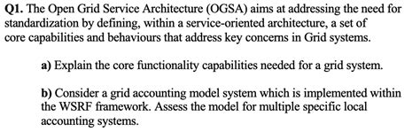 Solved Q1 The Open Grid Service Architecture Ogsa Aims At