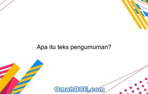 Apa Itu Teks Pengumuman Omahbse