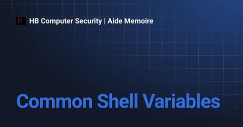 Common Shell Variables Hb Computer Security Aide Memoire