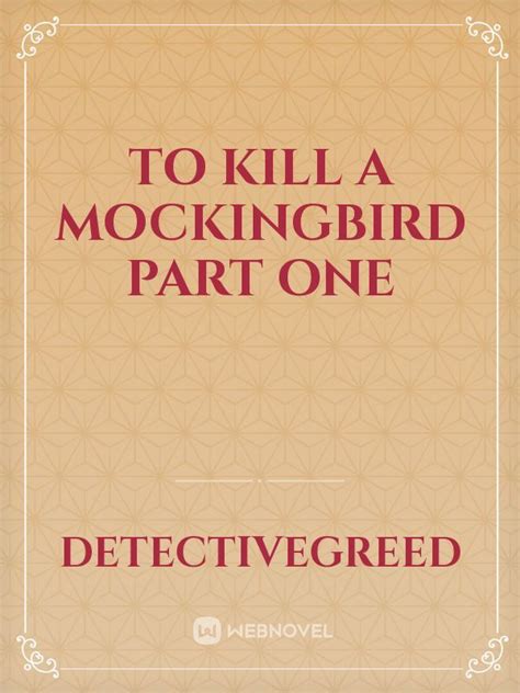 Read To Kill A Mockingbird Part One Detectivegreed Webnovel