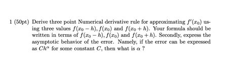 Solved 1 50pt ﻿derive Three Point Numerical Derivative