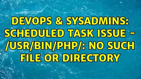 Devops And Sysadmins Scheduled Task Issue Usrbinphp No Such File